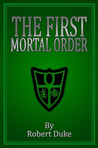 The First Mortal Order (Mortal Orders), Duke 9781732345720 Fast Free ...