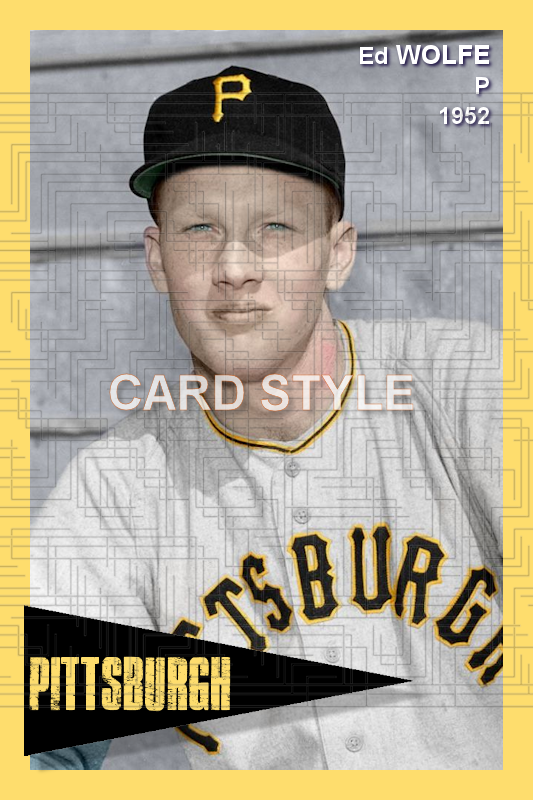 Ed Wolfe - 1952 Pittsburgh Pirates - choose a style - colorized print ...