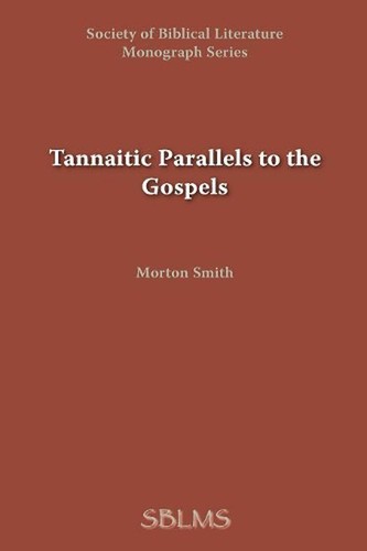 Tannaitic Parallels to the Gospels by Morton Smith (English) Paperback ...