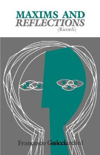 Maxims and Reflections (Ricordi) by Francesco Guicciardini [Paperback] | eBay
