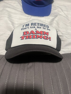 I’m Retired, Don’t Ask Me To Do A Darn Thing Hat Snapback | eBay