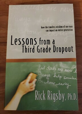Signed - Lessons From a Third Grade Dropout by Rigsby, Rick - Signed ...