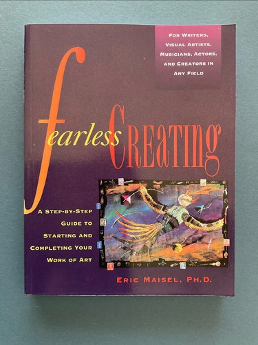 Fearless Creating Starting and Completing Your Work of Art Maisel NEW AUS SELLER | eBay