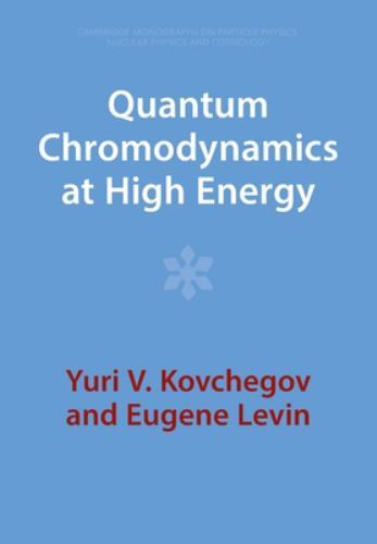 Quantum Chromodynamics at High Energy by Eugene Levin and Yuri V ...