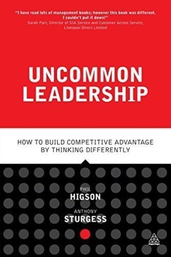 Uncommon Leadership: How to Build Competitive Advantage by Thinking ...