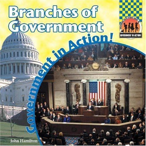 Branches of Government (Government in Action!) by John Hamilton ...