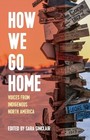Sara Sinclair How We Go Home (Paperback) Voice of Witness 9781642592719 ...