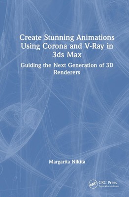 Create Stunning Animations Using Corona and V-Ray in 3ds Max: Guiding ...