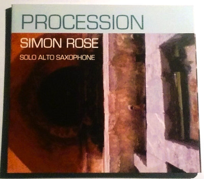 Procession [Solo Alto Saxophone] by Simon Rose (CD, FMR Records, 2006 ...