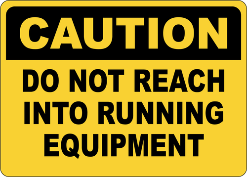 OSHA CAUTION: DO NOT REACH INTO RUNNING EQUIPMENT| Laminated Vinyl ...