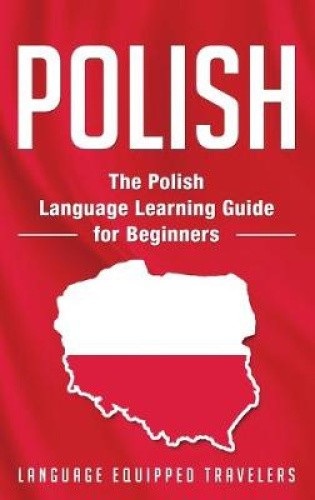 Polish: The Polish Language Learning Guide for Beginners [Hardback ...