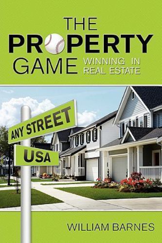 The Property Game: Winning in Real Estate by Barnes, William ...