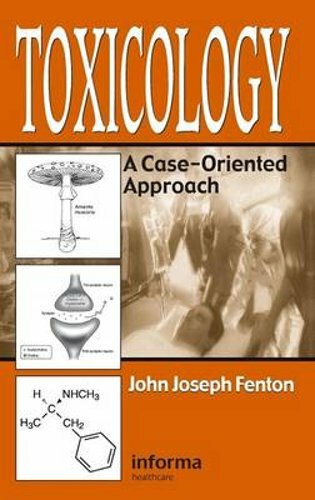 Toxicology: A Case-Oriented Approach by John Joseph Fenton: New ...