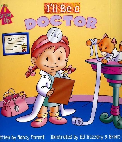 I'LL BE A DOCTOR (WHEN I GROW UP) By Nancy Parent *Excellent Condition ...