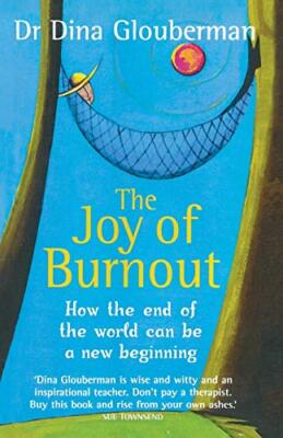 The Joy of Burnout: How the end o... by Glouberman, Dr Dina Paperback ...