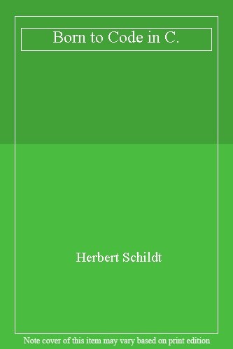 Born to Code in C. By Herbert Schildt 9780078814686 | eBay