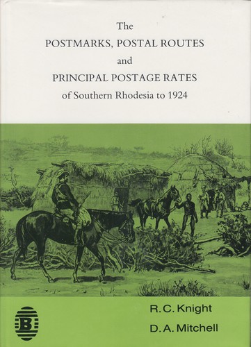 The Postmarks, Postal Routes & Postage Rates of Southern Rhodesia to ...
