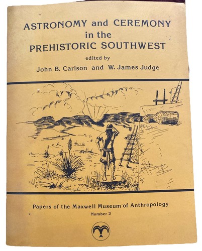 1983 Astronomy and Ceremony in the Prehistoric Southwest Maxwell Museum ...