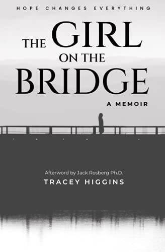 The Girl on the Bridge: A Memoir - Paperback By Higgins, Tracey - GOOD ...