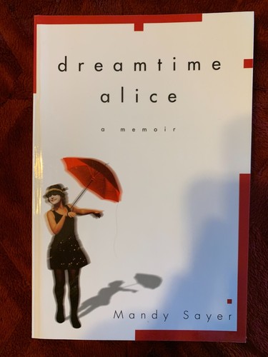 Dreamtime Alice: A Memoir by Mandy Sayer (Paperback) | eBay