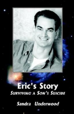 Eric's Story-Surviving A Son's Suicide 9781413424737 | eBay