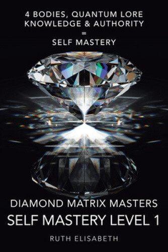 Diamond Matrix Masters: Self Mastery Level 1 by Ruth Elisabeth NEUF 9781504313940 | eBay