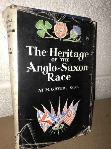 The Heritage Of The Anglo - Saxon Race M . H . Gayer O.B.E 1939 Rare ...