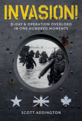 Invasion: D-Day Operation Overlord in One Hundred Moments - ACCEPTABLE ...