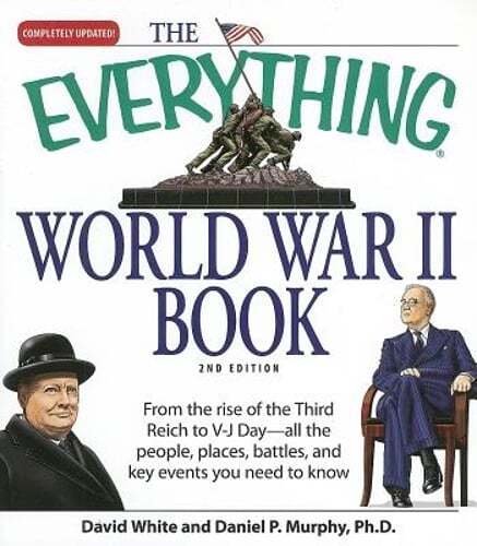 The Everything World War II Book: From the Rise of the Third Reich to V ...
