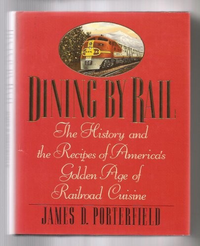 Dining by Rail: The History and the Recipes of America's Golden | eBay