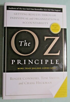 The Oz Principle : Getting Results Through Individual and ...