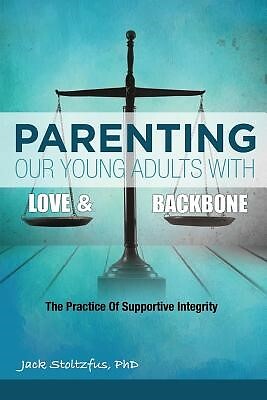 Parenting Our Young Adults Love Backbone Practice o by Stoltzfus Jack -Paperback | eBay Australia