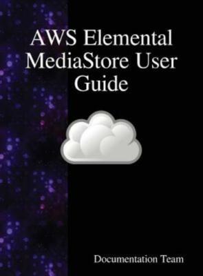Aws Elemental Mediastore User Guide 9789888408047| eBay