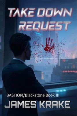 Take Down Request: BASTION/Blackstone III by James Krake Paperback Book ...