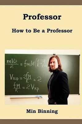 Professor: How to be a professor by Min Binning (English) Paperback ...