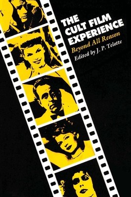 The Cult Film Experience: Beyond All Reason by J.P. Telotte (English ...
