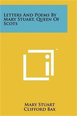 Letters And Poems By Mary Stuart, Queen Of Scots (Paperback or Softback ...