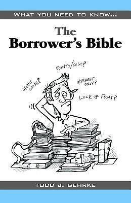 Borrower's Bible by Todd Gehrke (2006, Perfect) for sale online | eBay