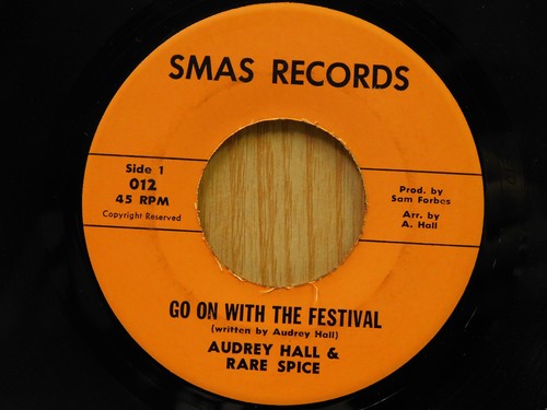 Audrey Hall & Rare Spice 45 Go On With The Festival bw Version SMAS M ...