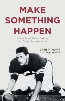 Make Something Happen: A True Story Where Destiny and Driven Purpose ...