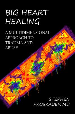 Big Heart Healing : A Multidimensional Approach to Trauma and Abuse by ...
