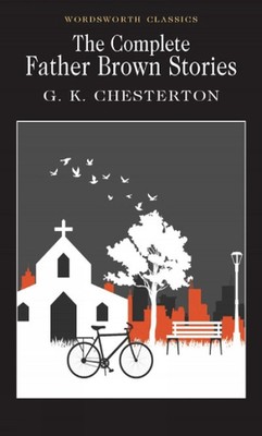 The Complete Father Brown Stories: Collected Stories by G.K. Chesterton ...