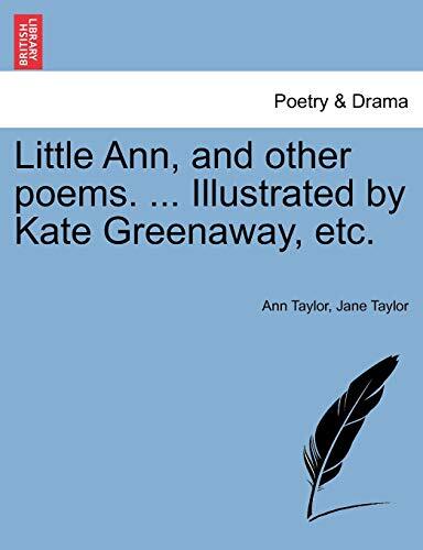 Little Ann, and other poems. ... Illustrated by Kate Greenaway, etc ...