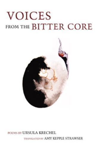 Voices from the Bitter Core by Ursula Krechel and Amy Kepple Strawser ...