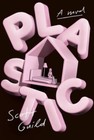 Plastic: A Novel - Hardcover By Guild, Scott - VERY GOOD 9780593316764 ...