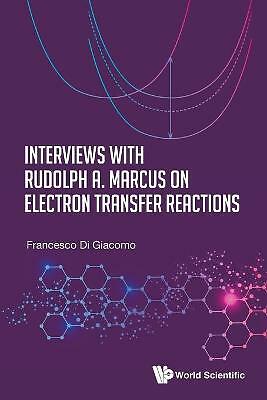 Interviews With Rudolph A Marcus On Electron Transfer Reactions by ...