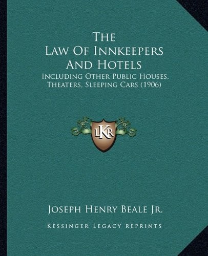 THE LAW OF INNKEEPERS AND HOTELS: INCLUDING OTHER PUBLIC By Beale ...
