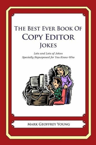 Best Ever Book of Copy Editor Jokes : Lots and Lots of Jokes Specially ...
