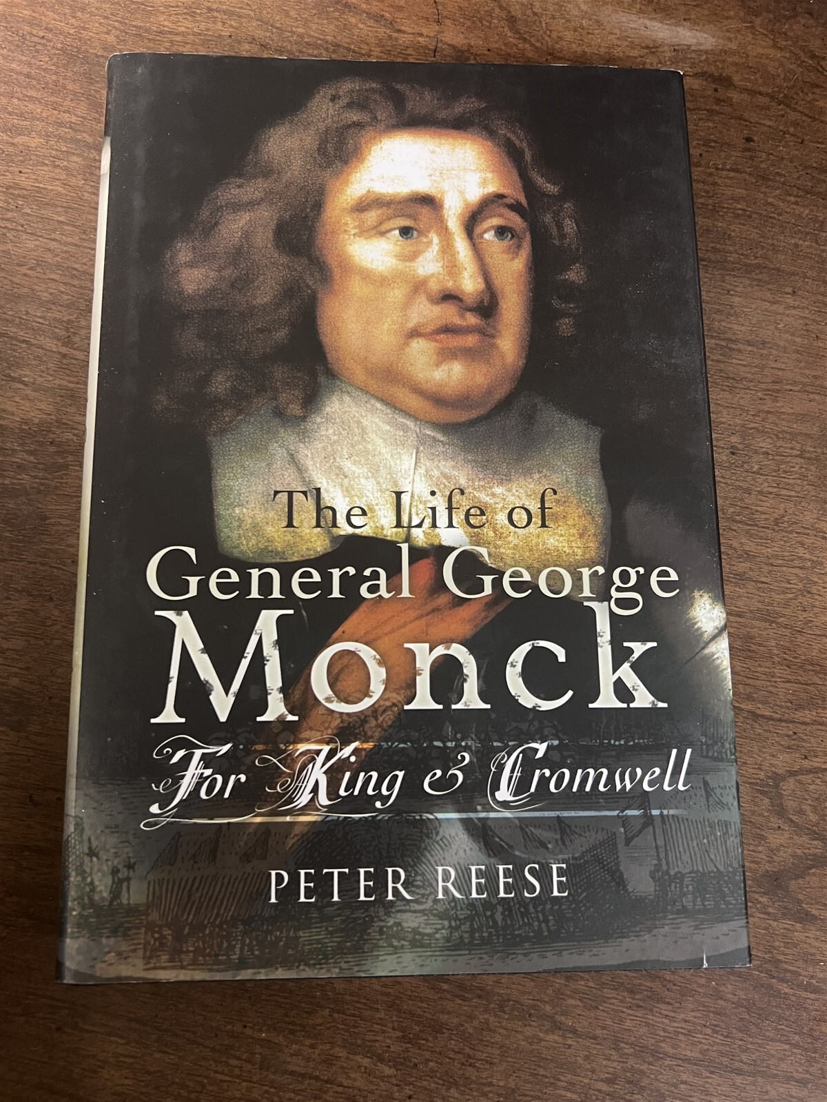 The Life of General George Monck For King & Cromwell by Peter Reese ...