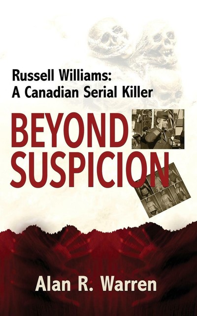 Beyond Suspicion; Russell Williams Serial Killer von Alan R Warren ...